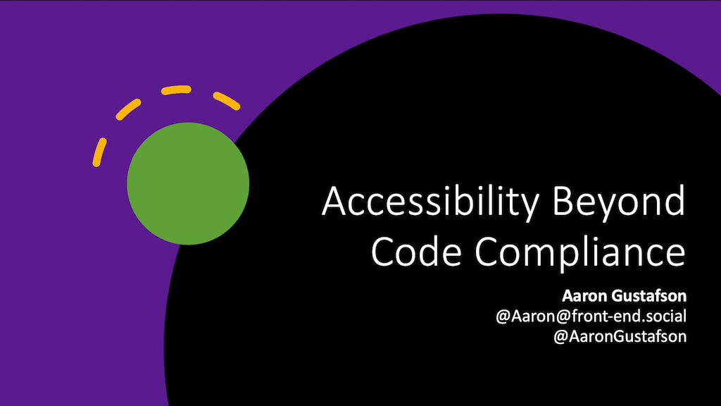 Accessibility Beyond Code Compliance :: Aaron Gustafson